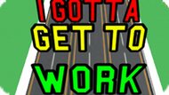 Play I Gotta Get To Work game online for free | 4GameGround.com