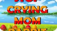 Play Stop Crying Mom Rabbit game online for free | 4GameGround.com